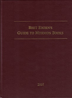 Bret Eborn's Guide to Mormon Books - 2007 - Third Edition ~ [Very Rare ...