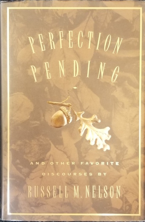 Perfection Pending ~ Hardbound ~ Signed by President Russell M. Nelson ...