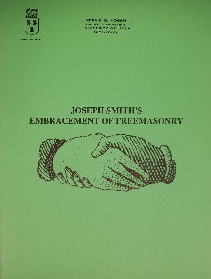 1988 ~ Joseph Smith’s Embracement of Freemasonry ~ Mervin B. Hogan ...