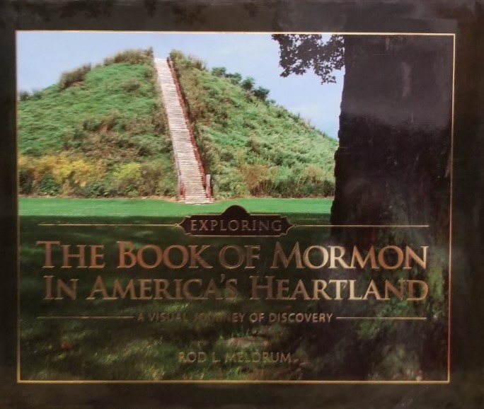 Exploring The Book of Mormon In America's Heartland ~ Rod L. Meldrum - Eborn Books