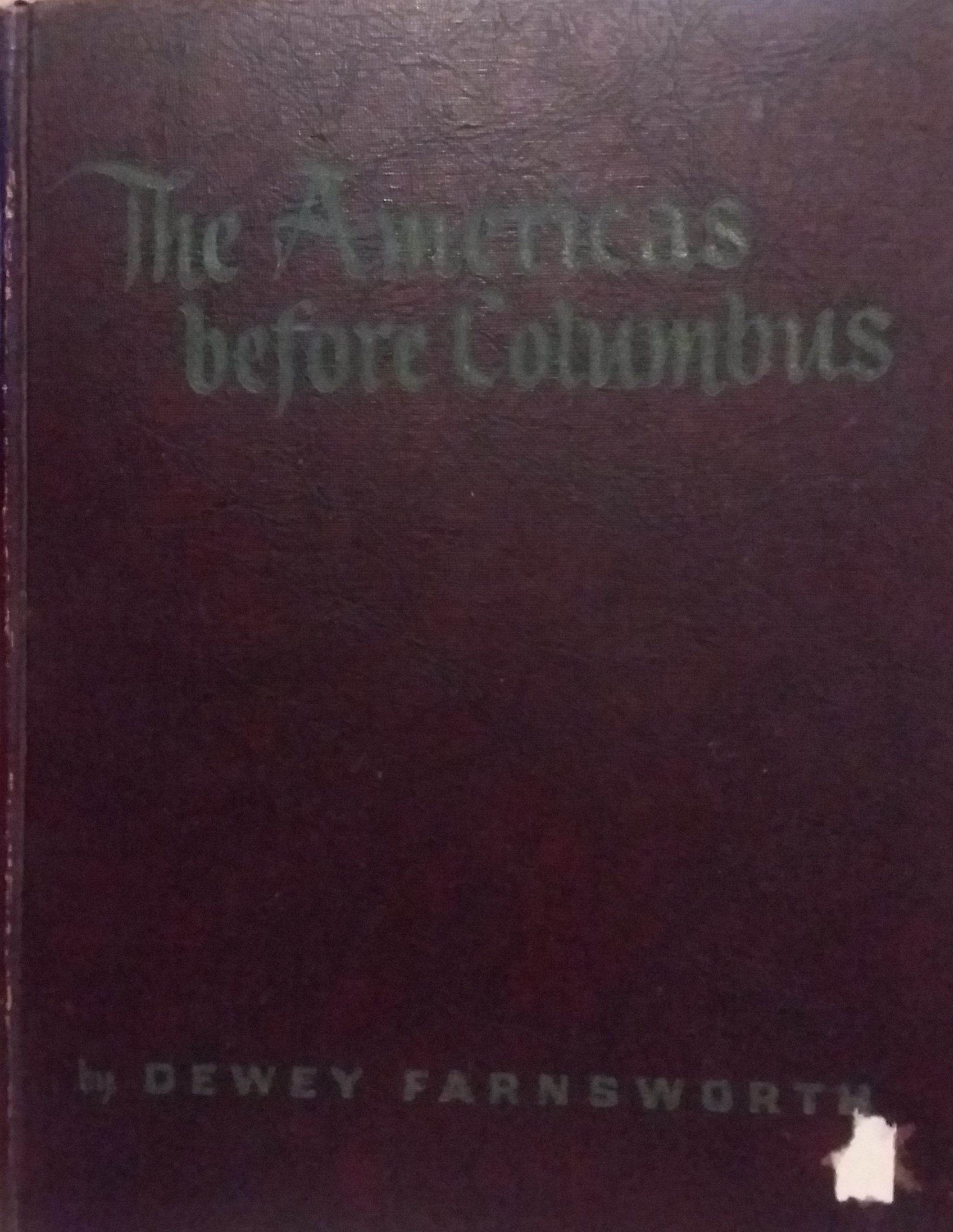 1947 — The Americas Before Columbus — Dewey Farnsworth — Hardbound ...