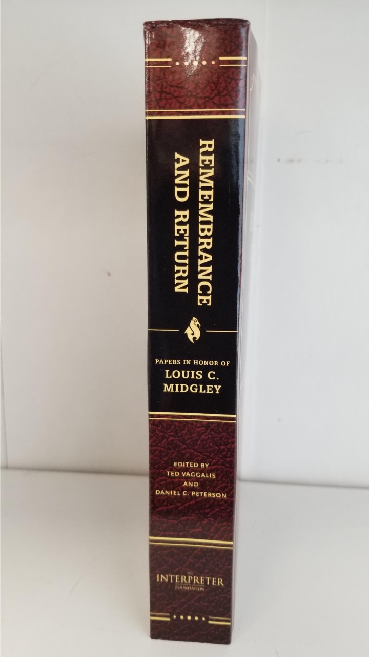 Remembrance and Return — Papers in Honor of Louis C. Midgley ...