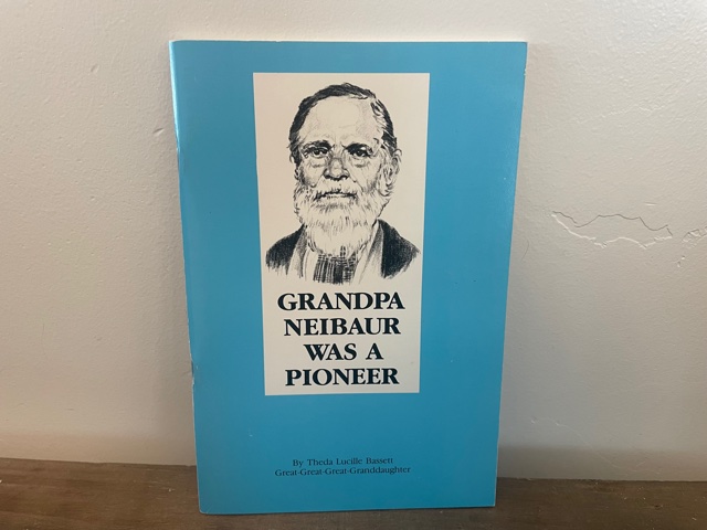 1988 ~ Grandpa Neibaur Was a Pioneer ~ Theda Lucille Bassett – Eborn Books