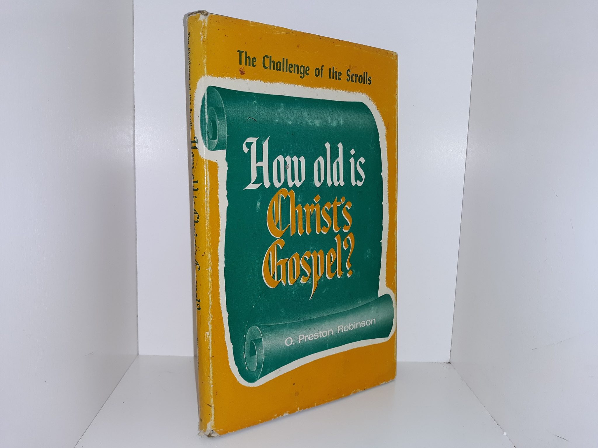 The Challenge of the Scrolls: How Old is Christ’s Gospel? (1963) ~ by O ...
