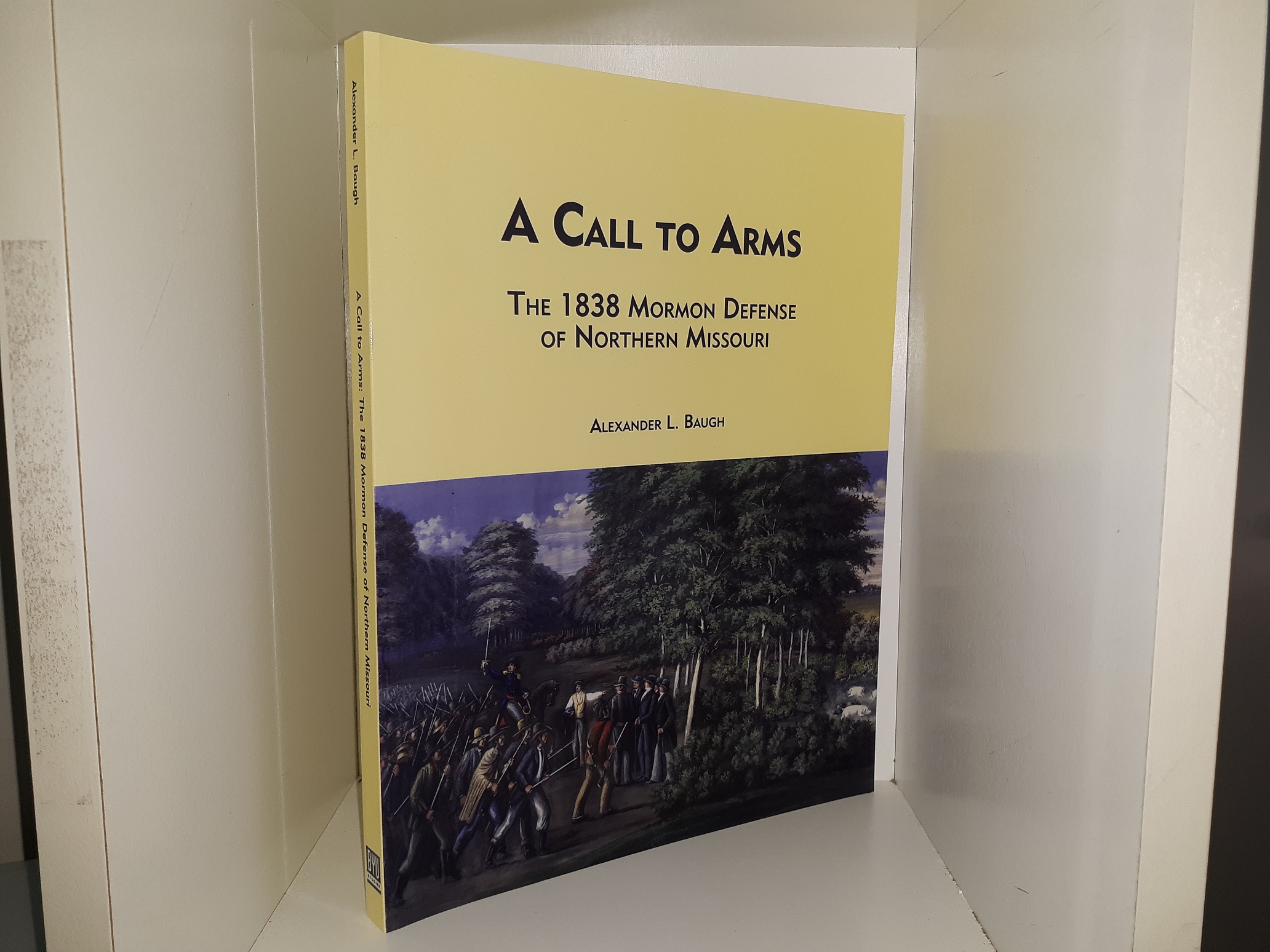 A Call to Arms: The 1838 Mormon Defense of Northern Missouri (Signed ...