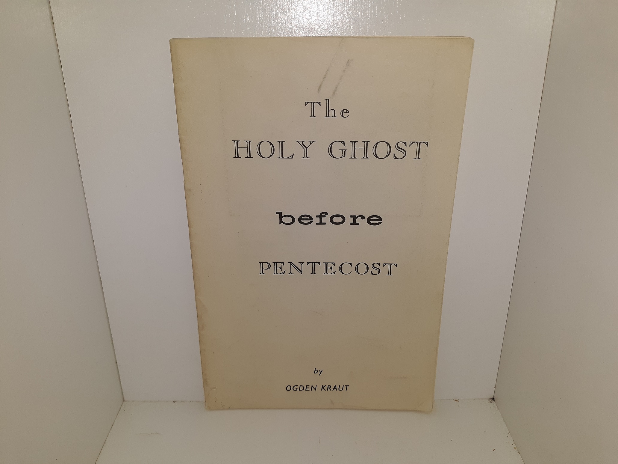 The Holy Ghost Before Pentecost ~ by Ogden Kraut - Eborn Books