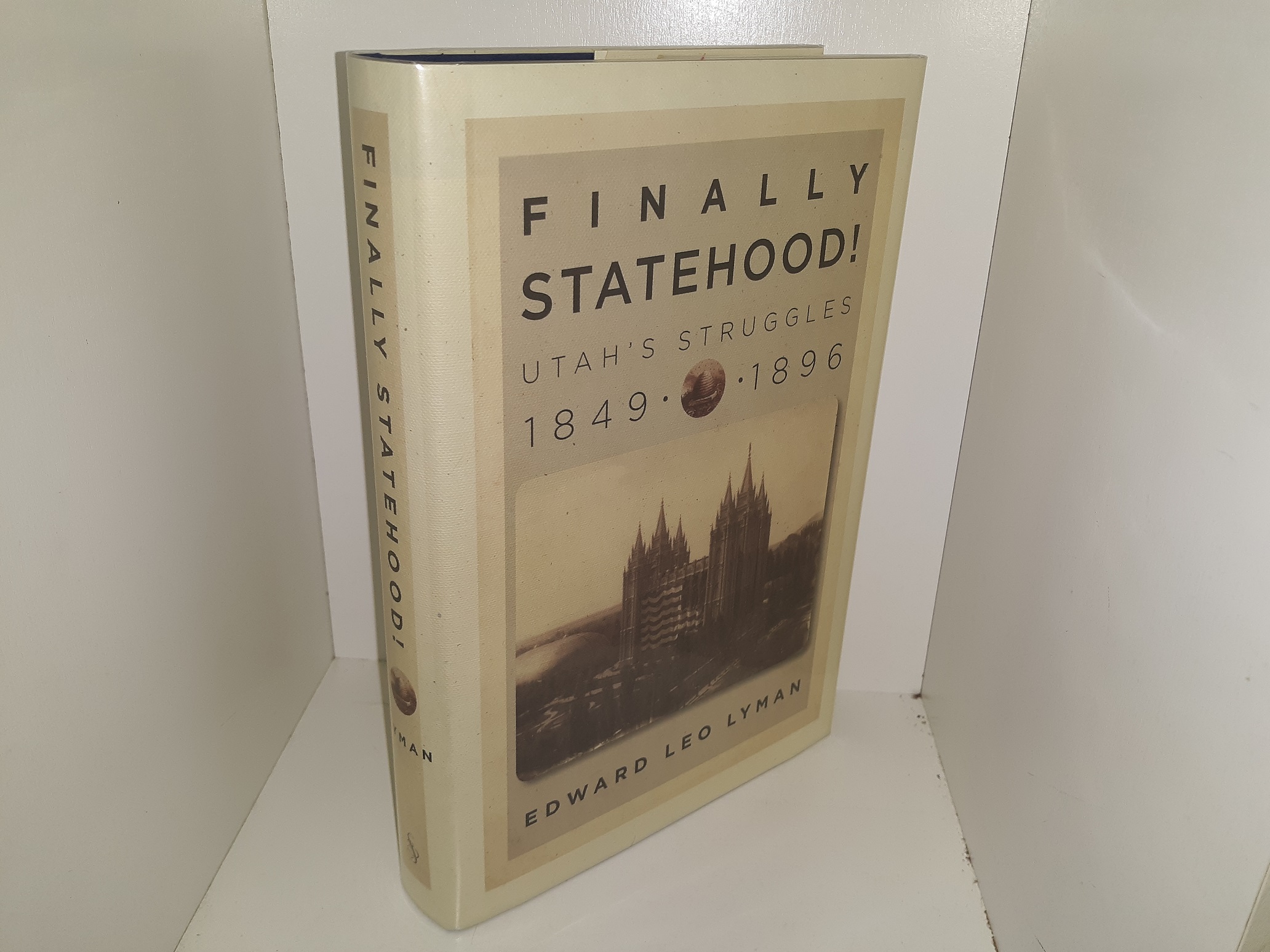 Finally Statehood! Utah's Struggles, 1849-1896 (Signed) (2019) ~ by ...