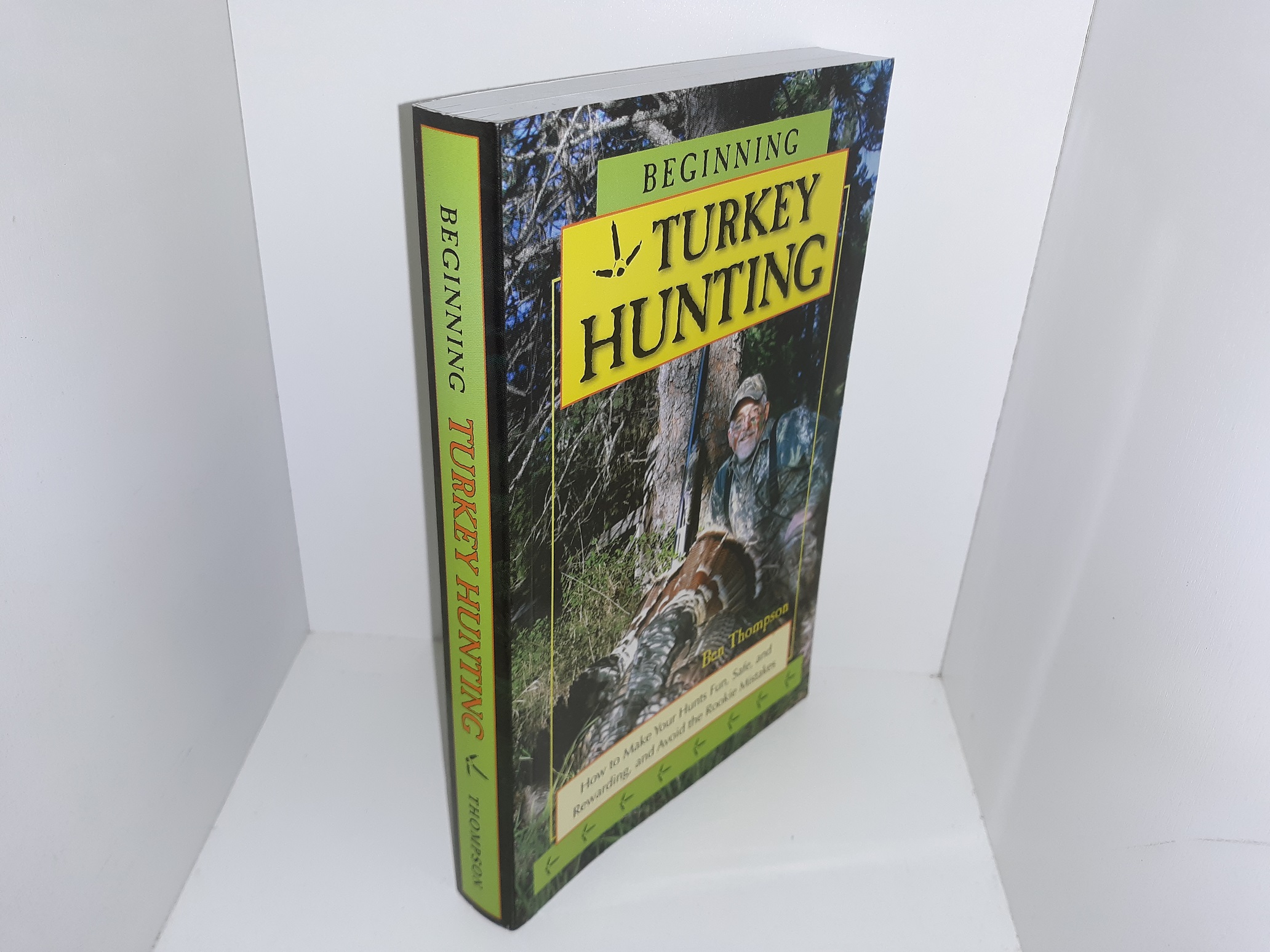 Beginning Turkey Hunting: How to Make Your Hunts Fun, Safe, and ...