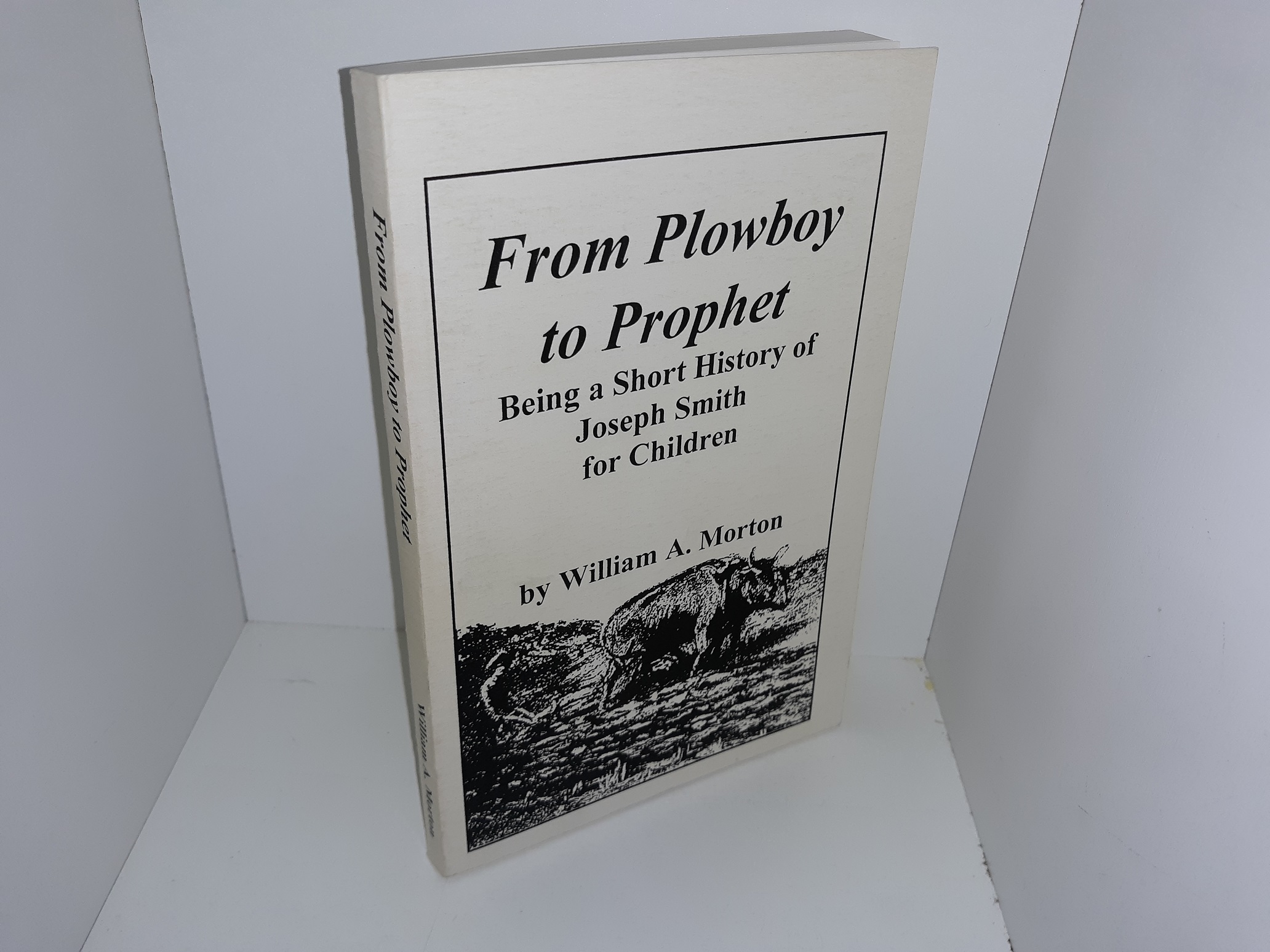 From Plowboy to Prophet: Being a Short History of Joseph Smith for ...