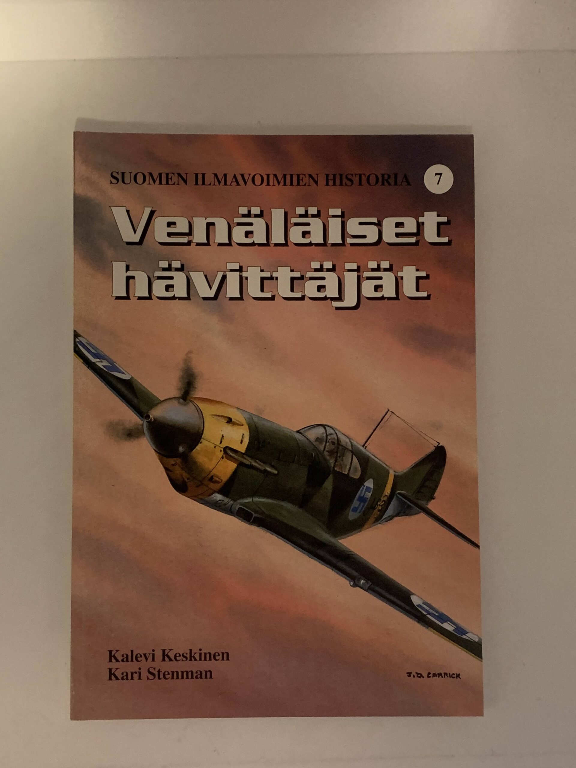 Suomen Ilmavoimien Historia 7 – Venalaiset Havittajat (2004) by Kalevi Keskinen and Kari Stenman ...