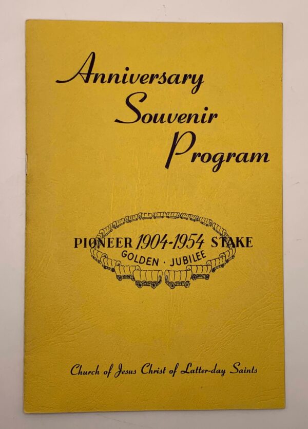 Pioneer Stake 1904-1954 Golden Jubilee – Anniversary Souvenir Program ...