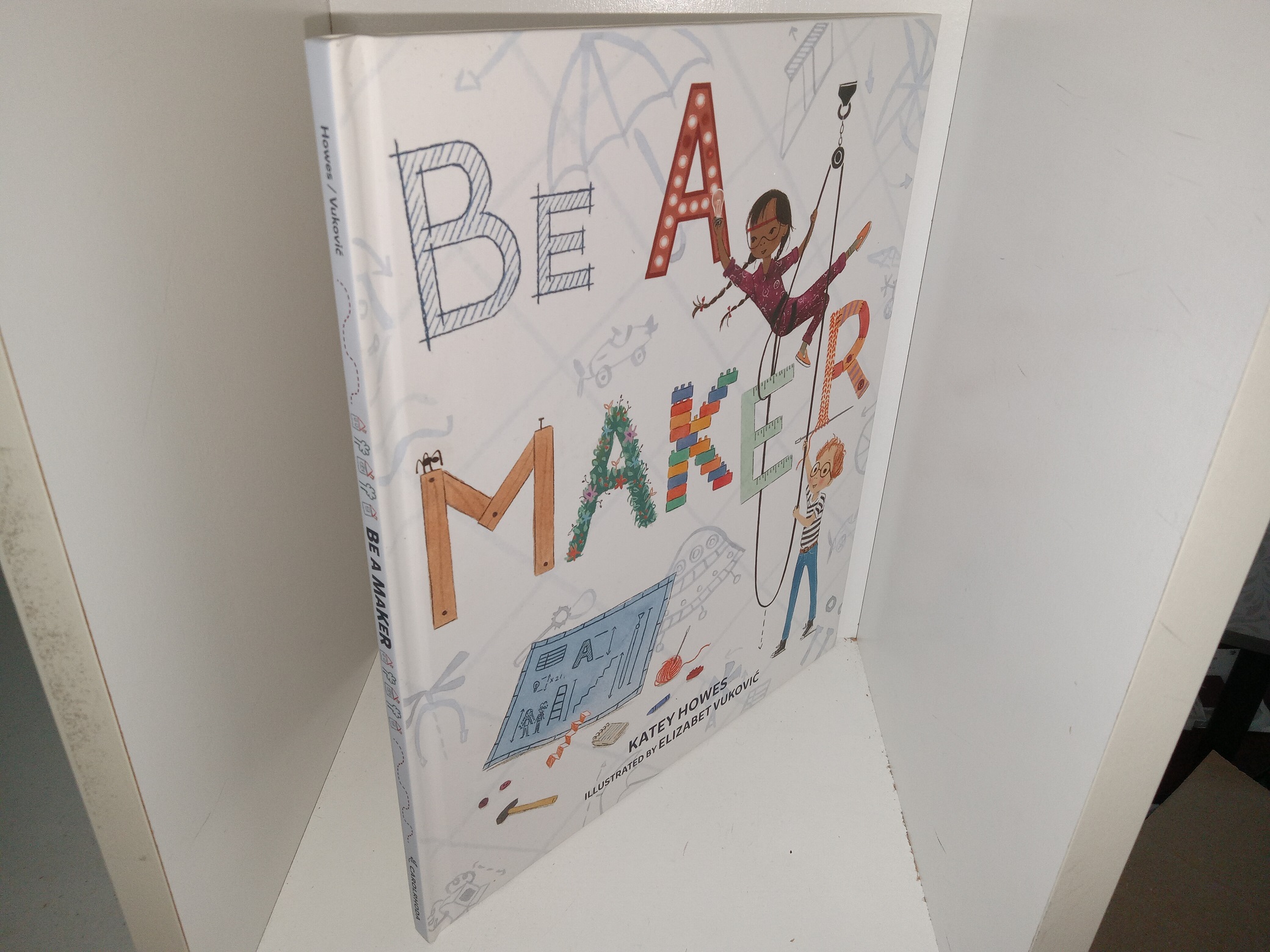 Be a Maker (2019) ~ by Katey Howes, Illustrated by Elizabet Vuković ...