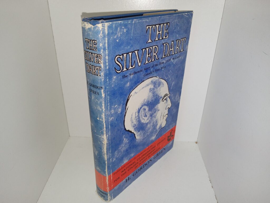 The Silver Dart: The Authentic Story of the Hon, J.A.D. McCurdy Canada ...