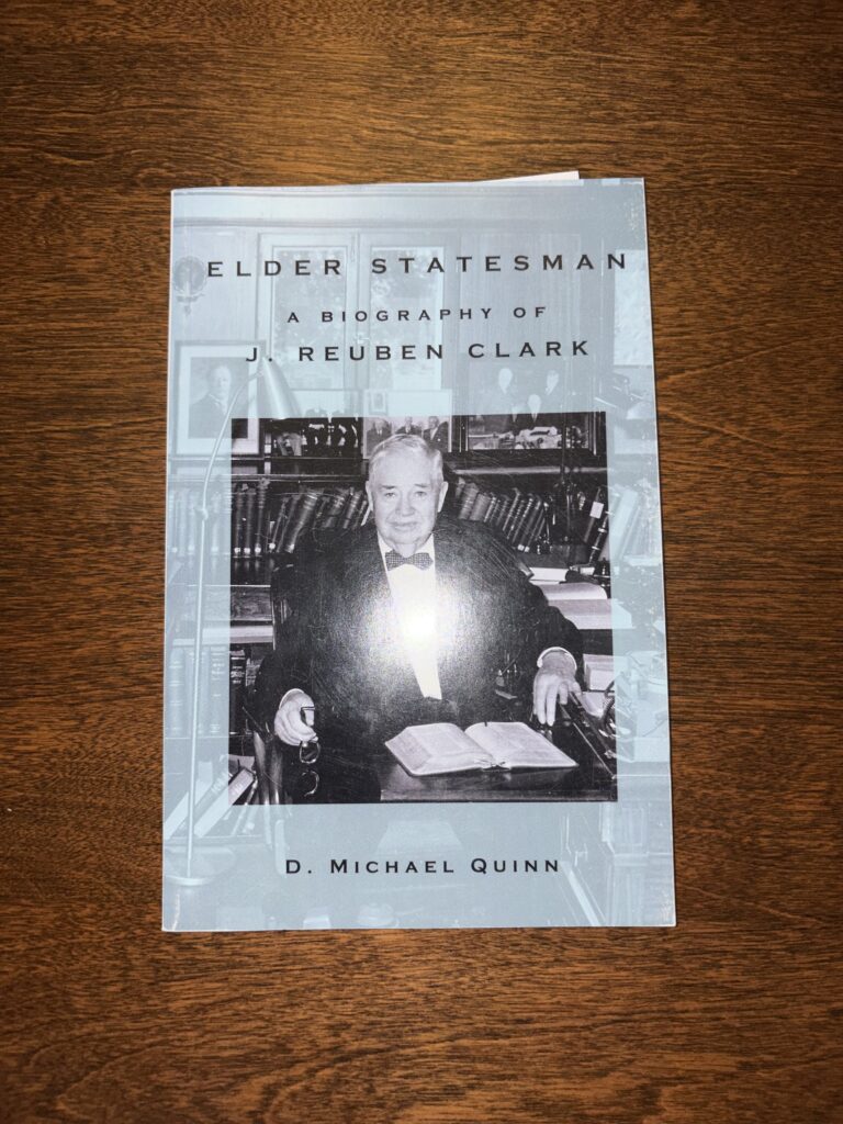 Elder Statesman: A Biography of J. Reuben Clark – D. Michael Quinn ...