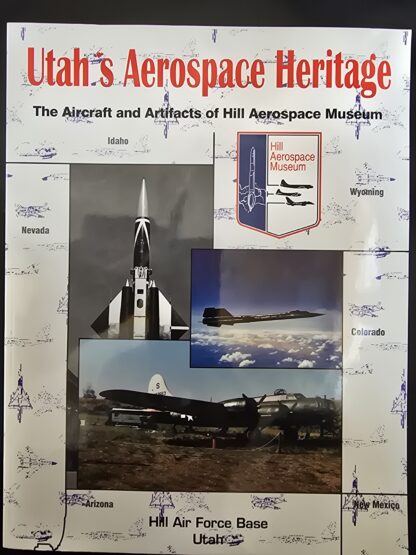 Utah’s Aerospace Heritage — Aircraft and Artifacts of Hill Aerospace ...